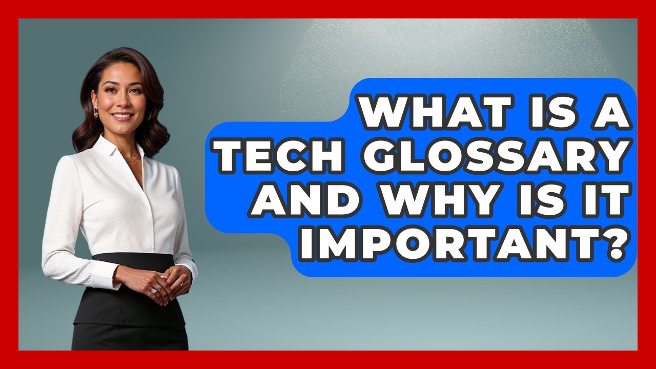 What Is a Tech Glossary and Why Is It Important? | Tech Terms Explained News