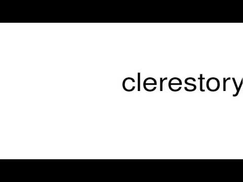 How to pronounce clerestory