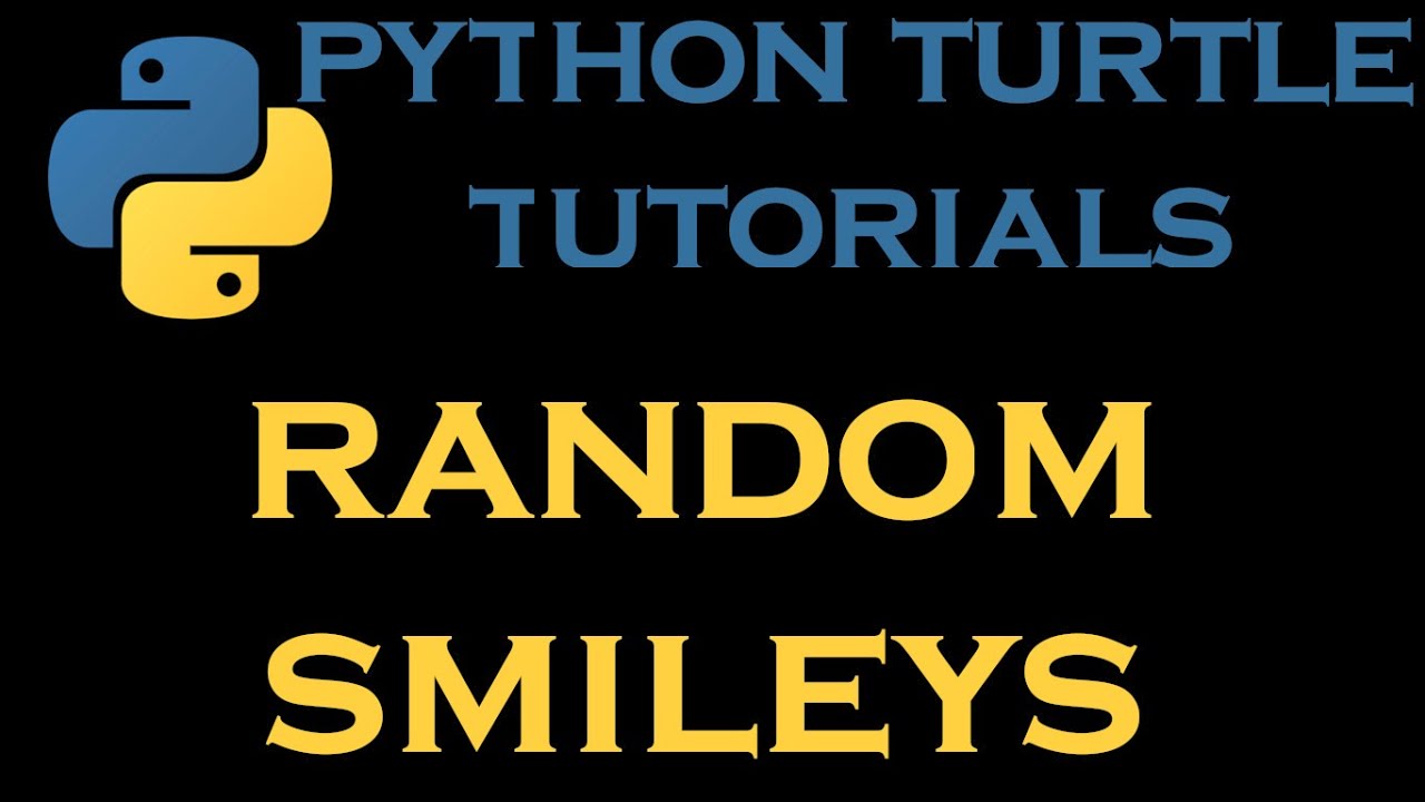 Python Turtle Tutorials 17 # Draw Random Smileys