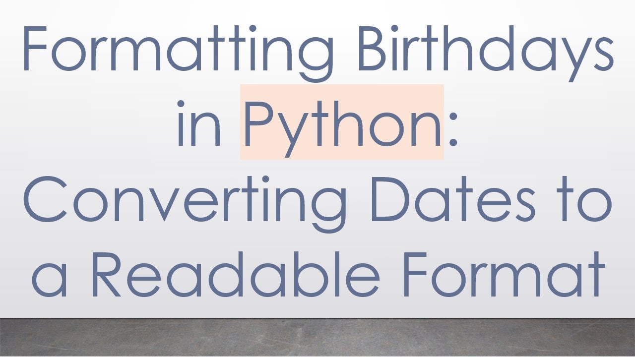 Formatting Birthdays in Python: Converting Dates to a Readable Format