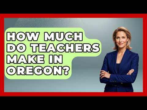 How Much Do Teachers Make In Oregon? - Childhood Education Zone