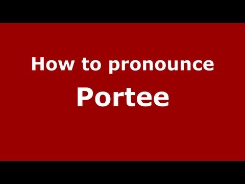How to Pronounce Portee - PronounceNames.com