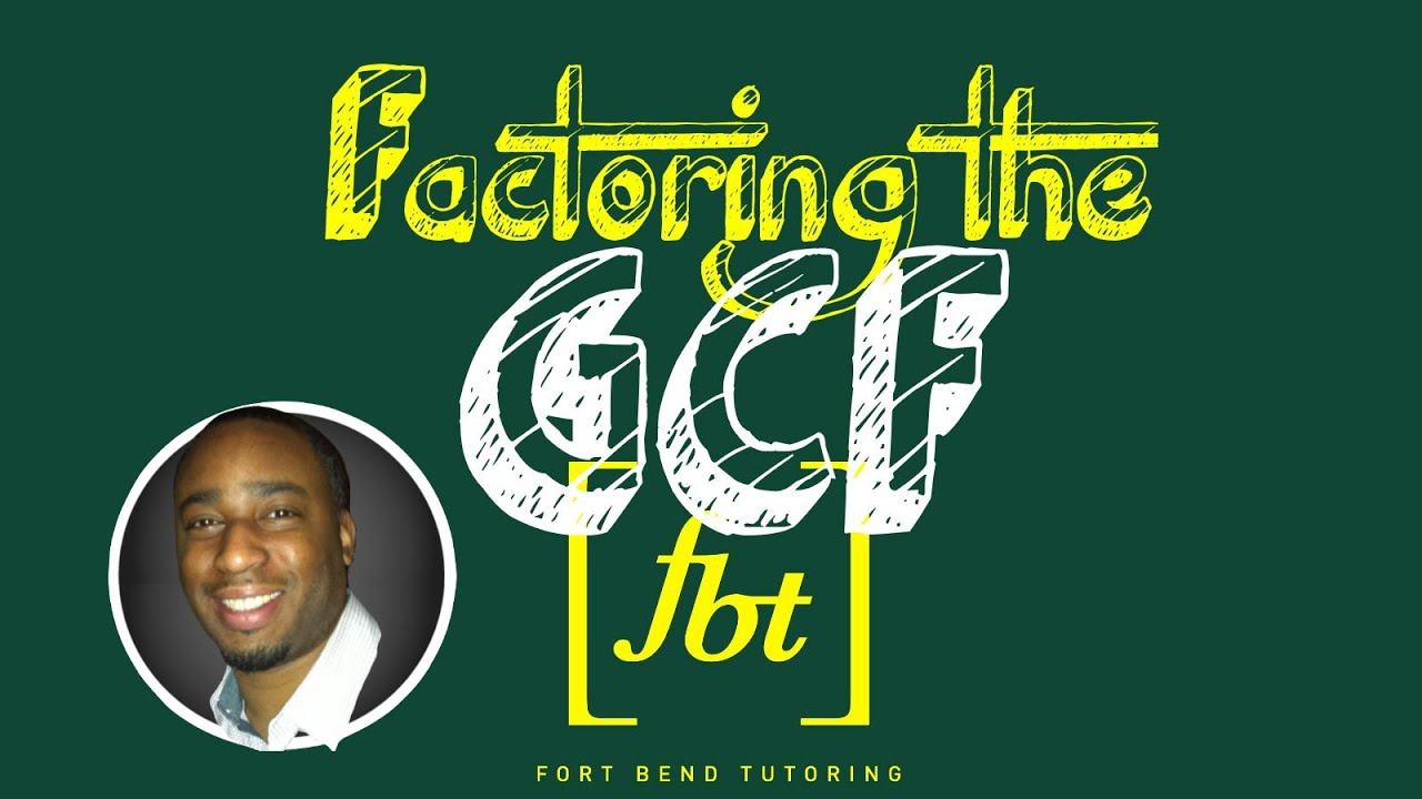 Factoring: Greatest Common Factor (GCF) [fbt]
