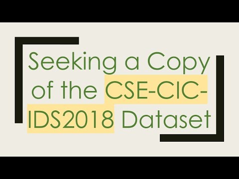 Seeking a Copy of the CSE-CIC-IDS2018 Dataset