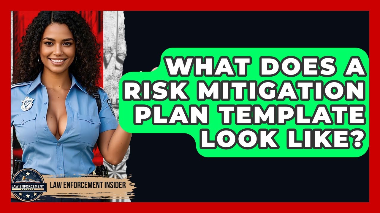 What Does A Risk Mitigation Plan Template Look Like? - Law Enforcement Insider