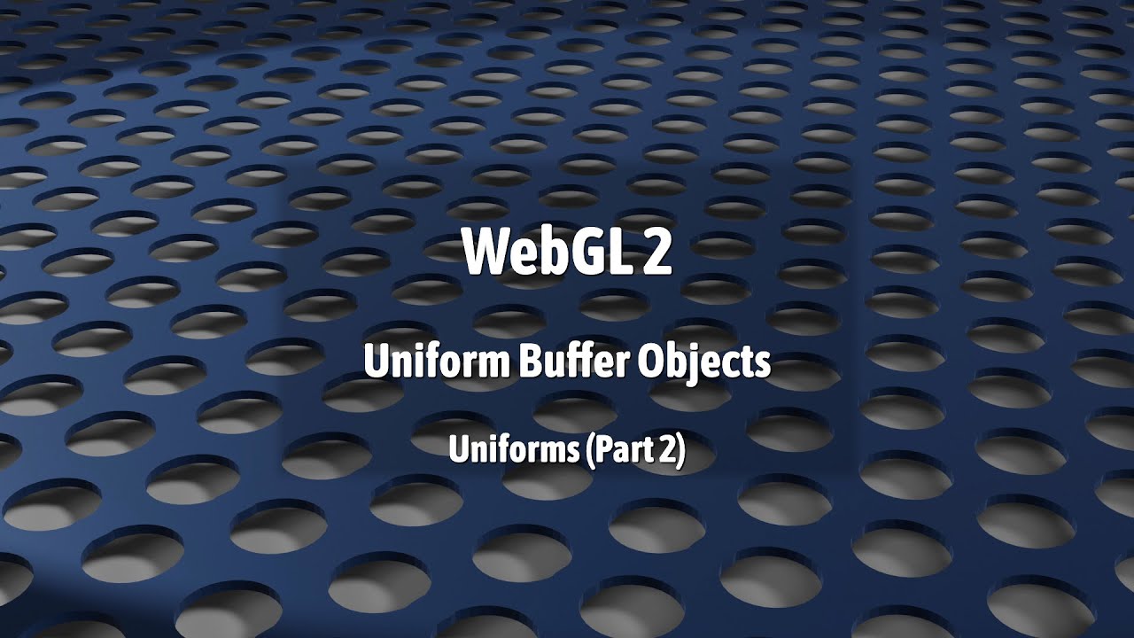 WebGL 2: Uniform Buffer Objects