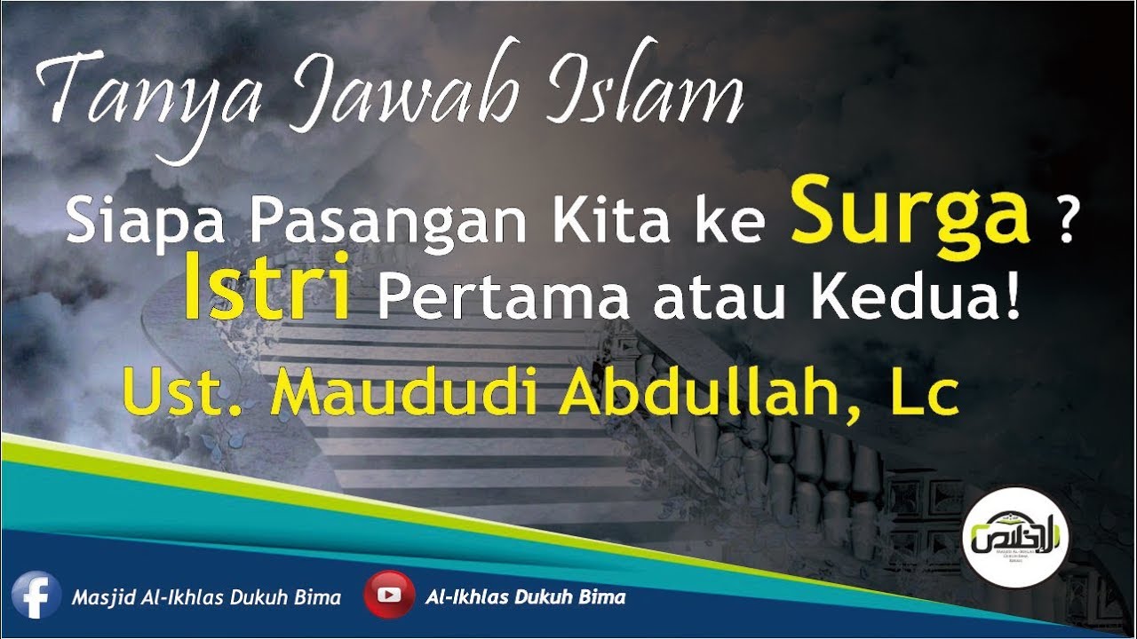 Tanya Jawab : Siapa Pasangan Kita di Surga ! Istri Pertama atau Kedua ? - Ust. Maududi Abdullah, Lc