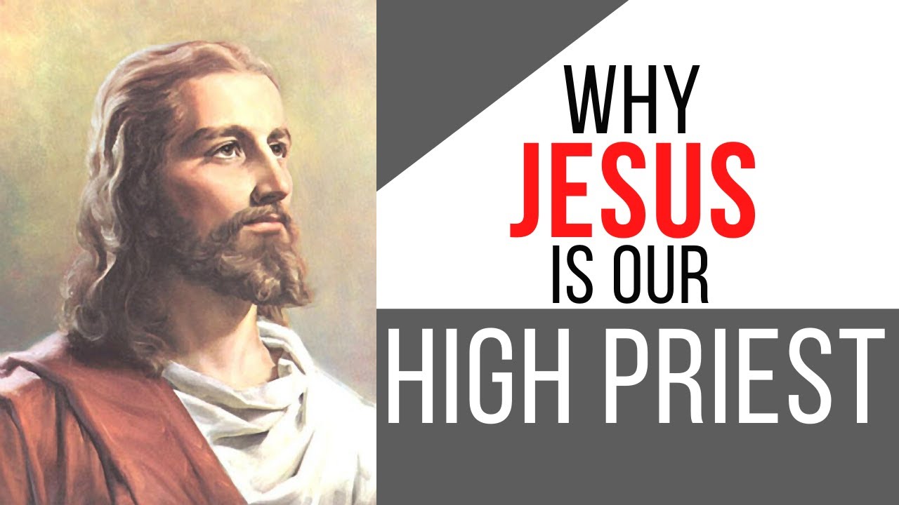 Why Jesus Is The High Priest