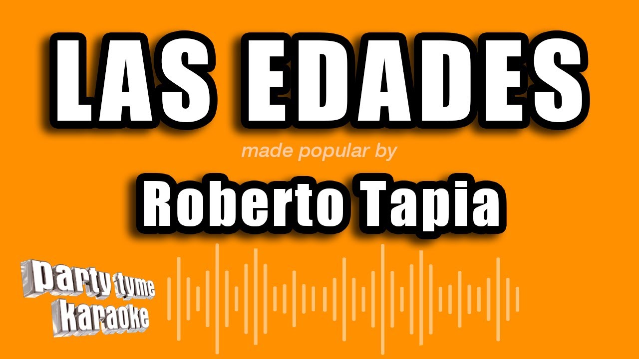 Roberto Tapia - Las Edades (Versión Karaoke)