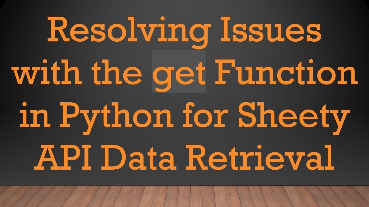 Resolving Issues with the get Function in Python for Sheety API Data Retrieval