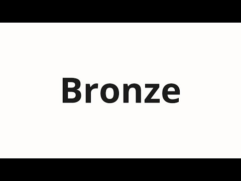 How to pronounce Bronze