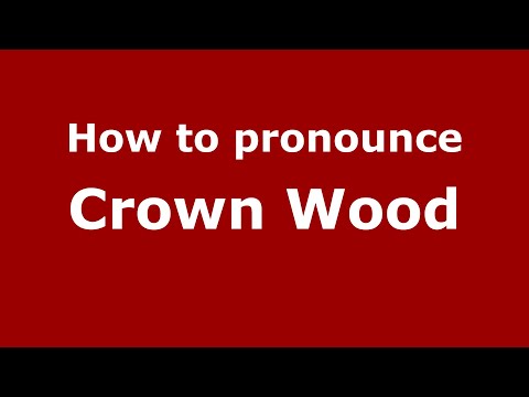 How to pronounce Crown Wood (English/UK) - PronounceNames.com