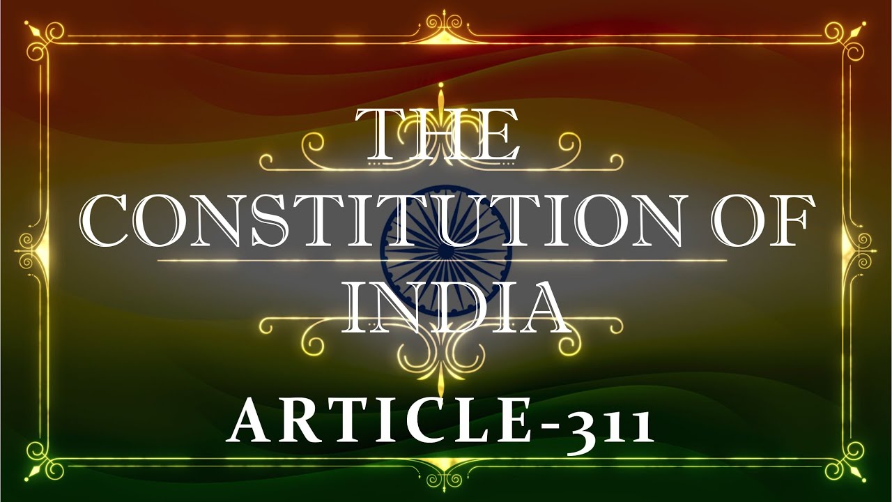 THE CONSTITUTION OF INDIA | ARTICLE 311 | with explanation |Listen and Share an article every day|
