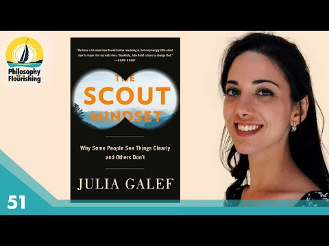 Scout Mindset: Seeing the World More Clearly | Philosophy for Flourishing, Episode 51