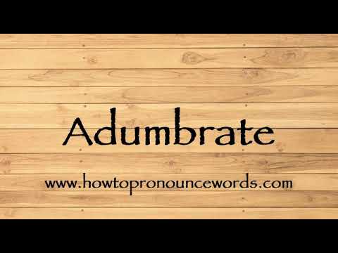 How To Pronounce Adumbrate In American English ? How To Pronounce Adumbrate In British English
