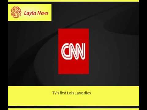 TV's first Lois Lane dies | By : CNN