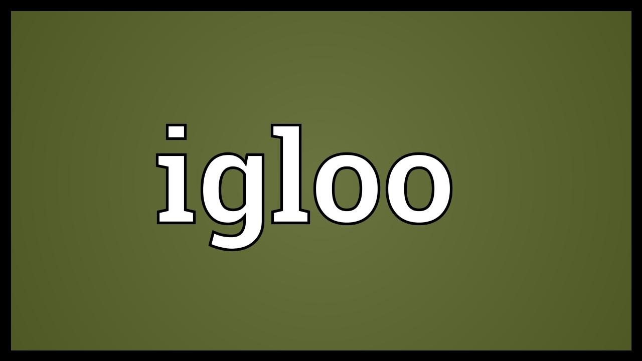 Igloo Meaning