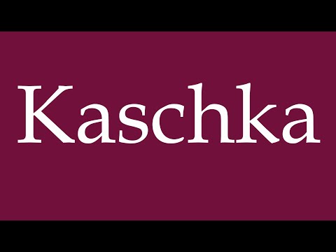 How to Pronounce ''Kaschka'' Correctly in German