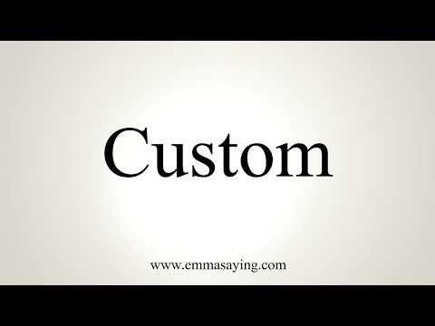 How To Pronounce Custom