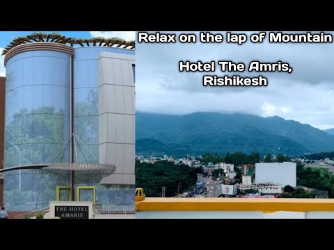 Start your #kedarnath journey after relaxing in this hotel | Hotel The Amris, Rishikesh | @YouTube