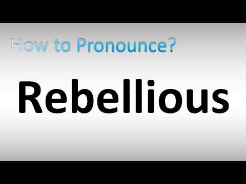 How to Pronounce Rebellious