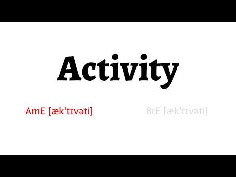 How to Pronounce activity in American English and British English