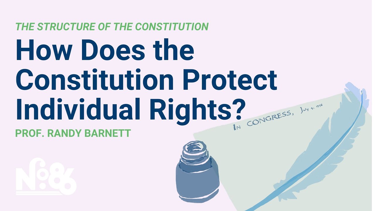 How Does the Constitution Protect Individual Rights? [No. 86 LECTURE]