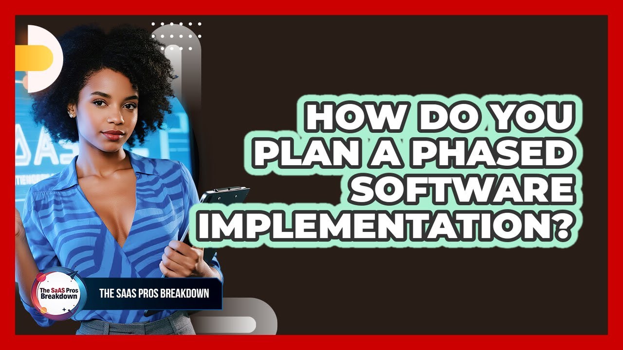How Do You Plan A Phased Software Implementation?