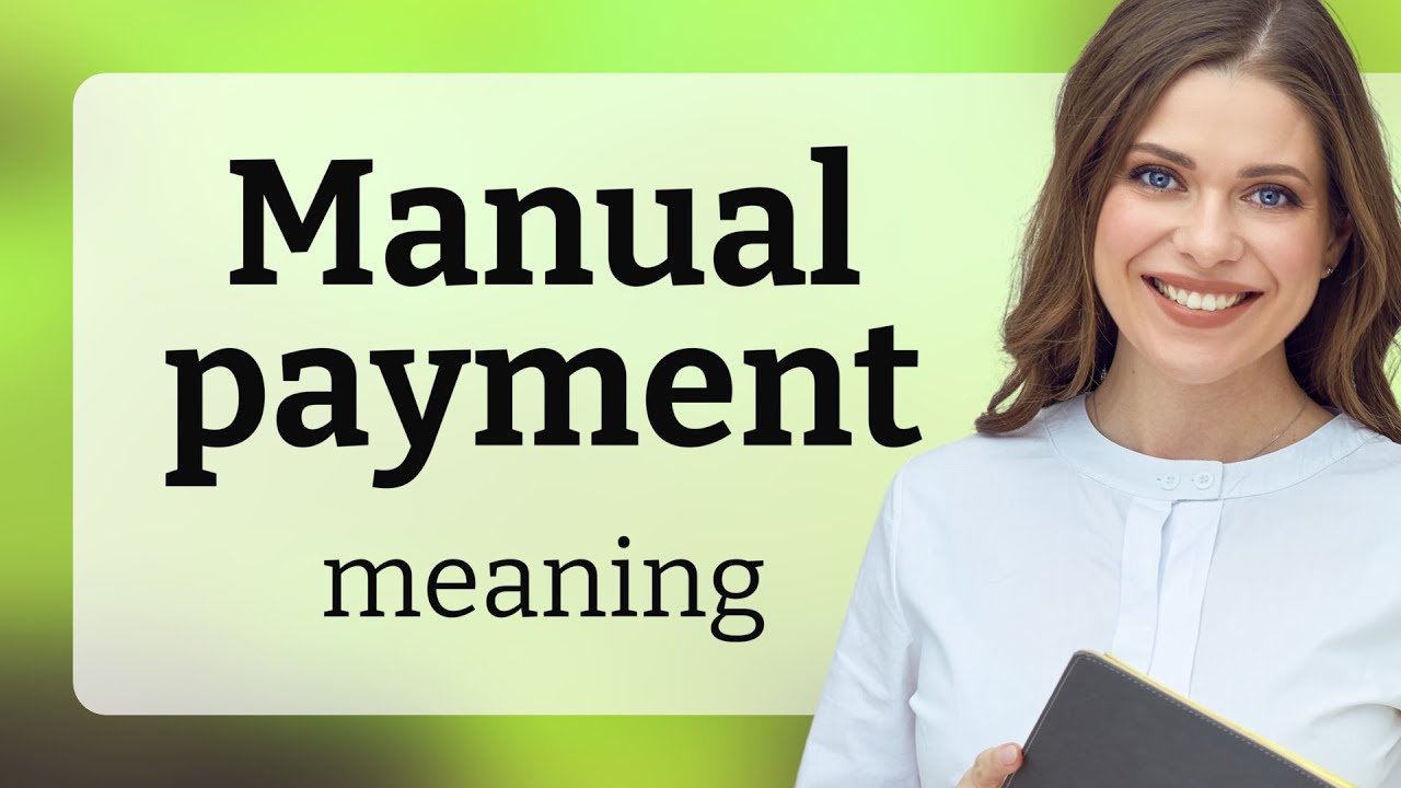 Understanding Manual Payments: A Simple Guide