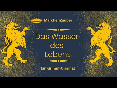 Originales Grimm Märchen - Das Wasser des Lebens