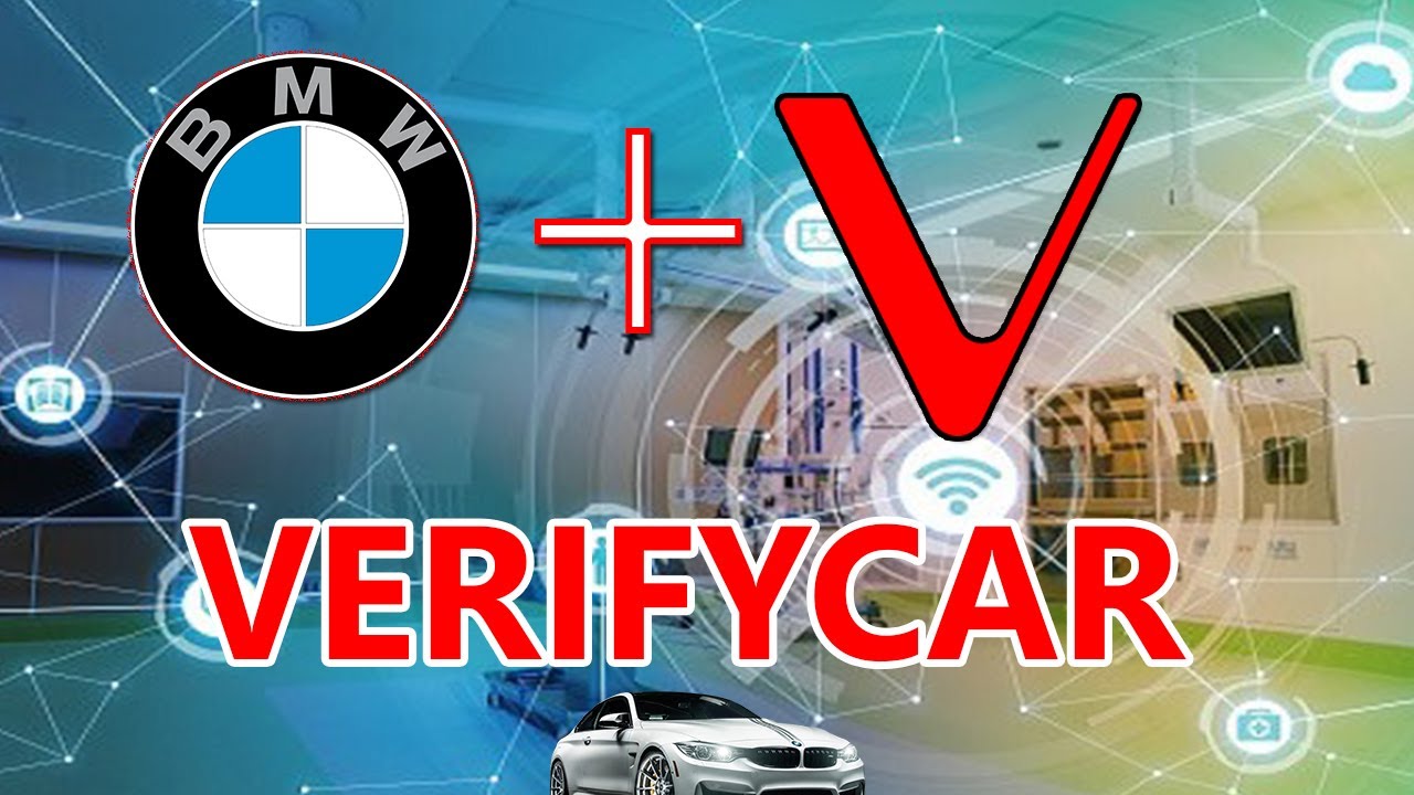 VerifyCar.  VeChain and BMW Build a Vehicle digital passport on the VeChainThor Blockchain