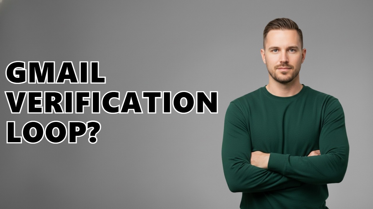 Why Does Gmail Keep Asking Me To Verify?