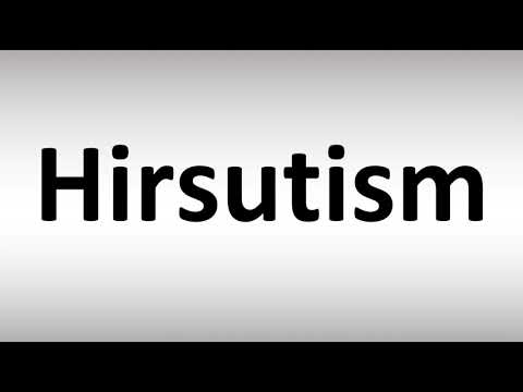 How to Pronounce Hirsutism