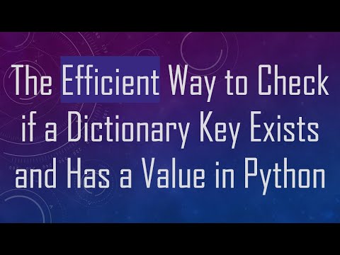The Efficient Way to Check if a Dictionary Key Exists and Has a Value in Python
