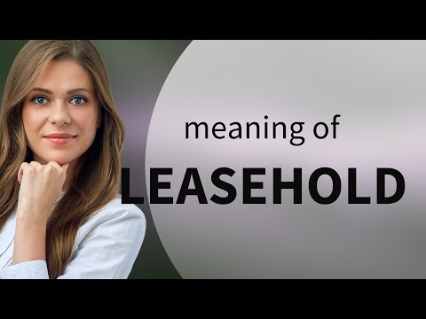 Leasehold • what is LEASEHOLD definition