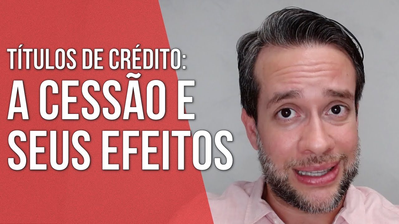 A CESSÃO E SEUS EFEITOS - TÍTULOS DE CRÉDITO - Direito Empresarial