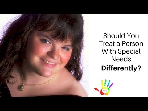 Should You Treat a Person With Special Needs Differently?