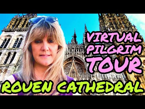 Rouen Cathedral Virtual 4K Pilgrim Tour - Normandy France Pilgrimage