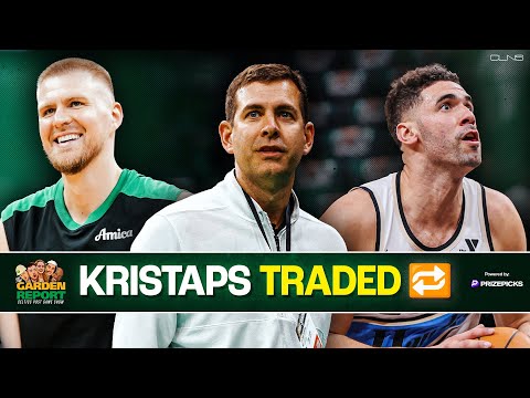 LIVE Garden Report: Celtics Trade Kristaps Porzingis to Hawks in 3-Team Deal