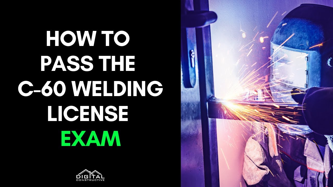 Pass Your Welding Contractor License Exam! - C-60 License Secrets Revealed for 2022