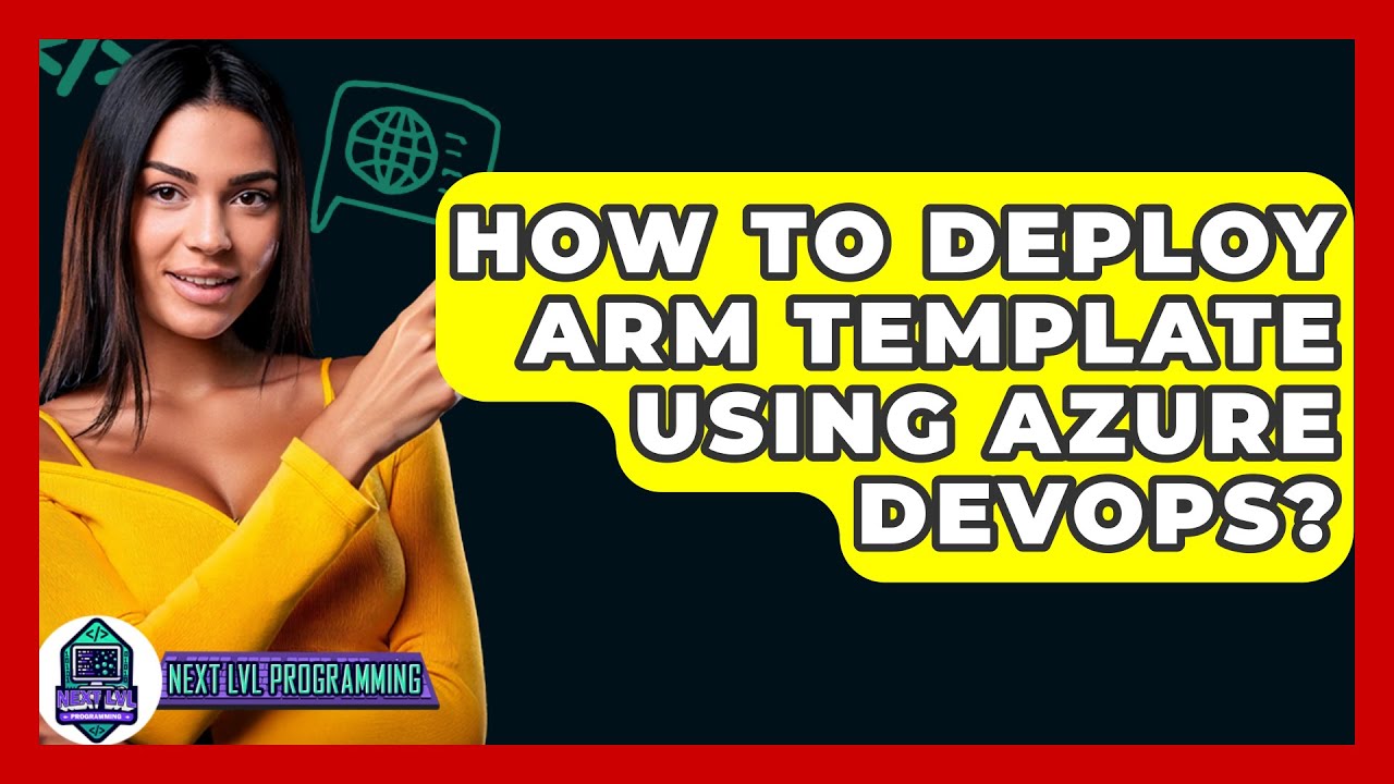 How To Deploy ARM Template Using Azure DevOps? - Next LVL Programming