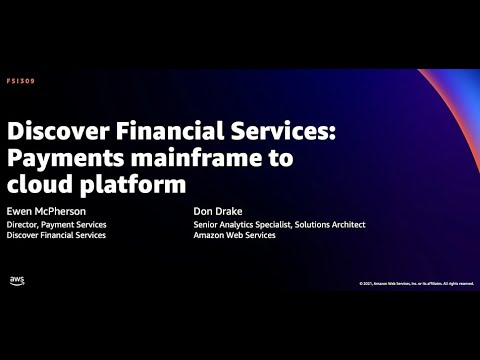 AWS re:Invent 2021 - Discover Financial Services: Payments mainframe to cloud platform