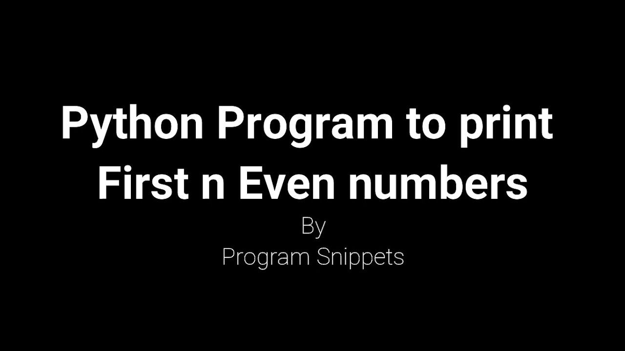 Python Program to print First N even numbers