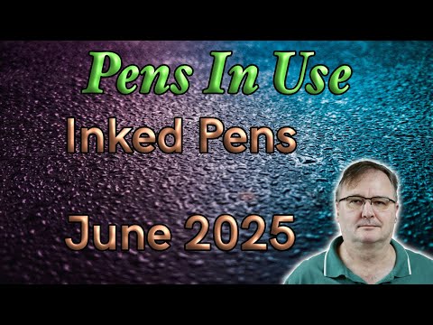 A Peek at My Inked Fountain Pens – June 2025 Writing Tools