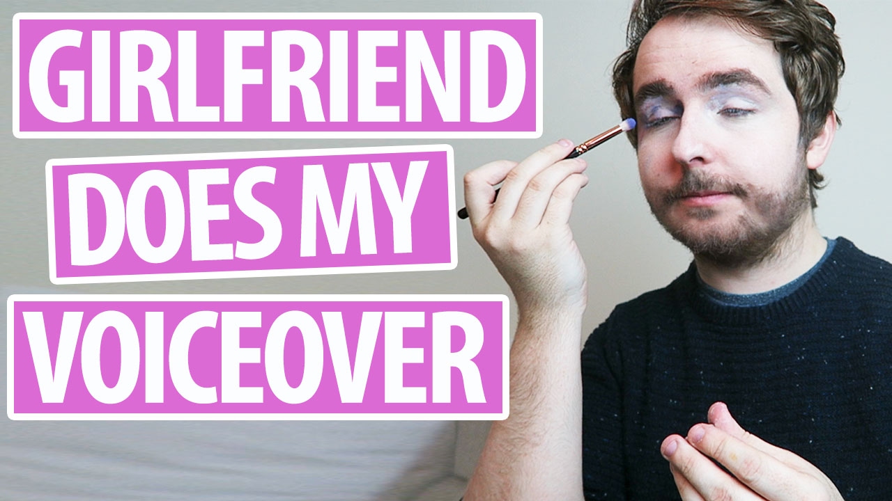 Girlfriend Does My Voiceover Makeup Tutorial