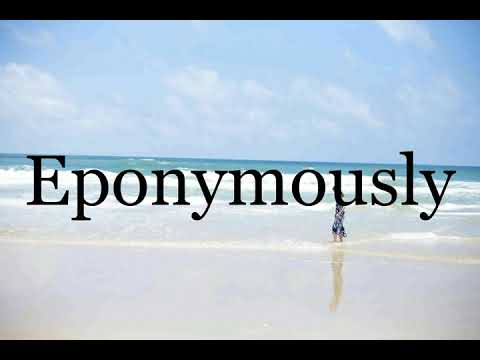 How To Pronounce Eponymously🌈🌈🌈🌈🌈🌈Pronunciation Of Eponymously