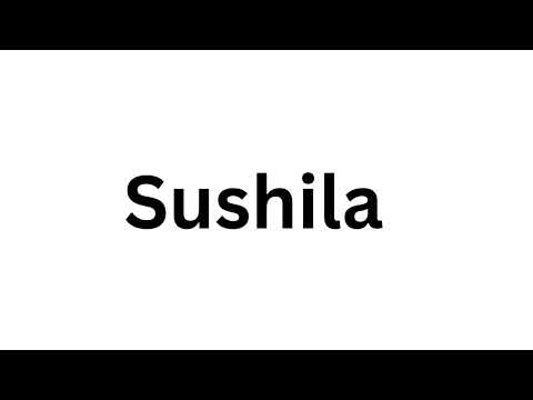 How to pronounce the Indian name Sushila like a native speaker