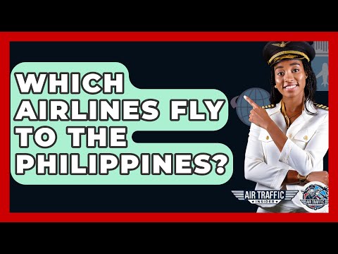 Which Airlines Fly To The Philippines? - Air Traffic Insider
