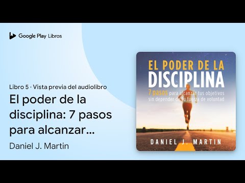 El poder de la disciplina: 7 pasos para… de Daniel J. Martin · Vista previa del audiolibro