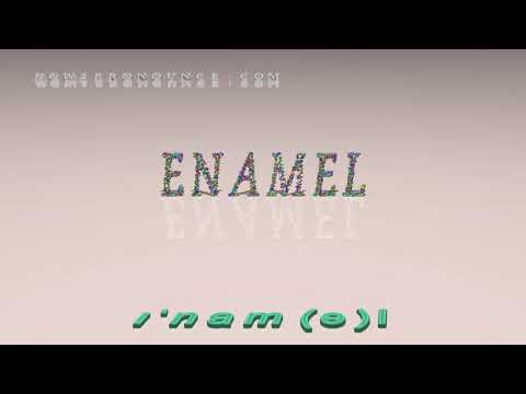 enamel - pronunciation + Examples in sentences and phrases